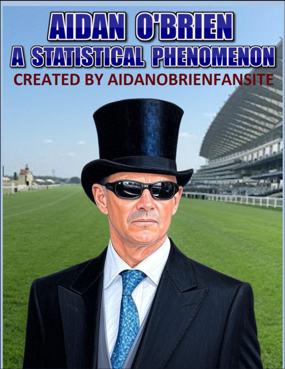 Aidan O'Brien: A Statistical Phenomenon by Paul Rhodes - How They Run